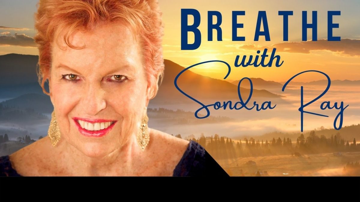 BREATHE WITH SONDRA RAY FEBRUARY 5 - Sondra Ray Loving Relationships ...